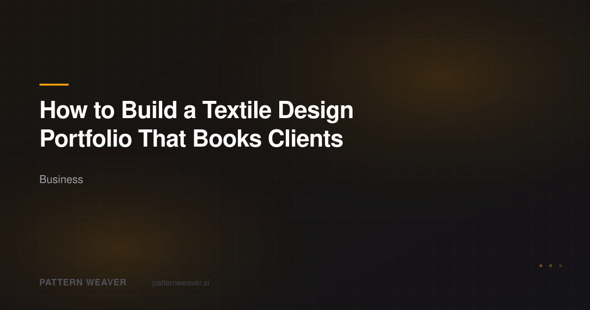 Textile Design Portfolio: How to Build One That Books Clients (2026)