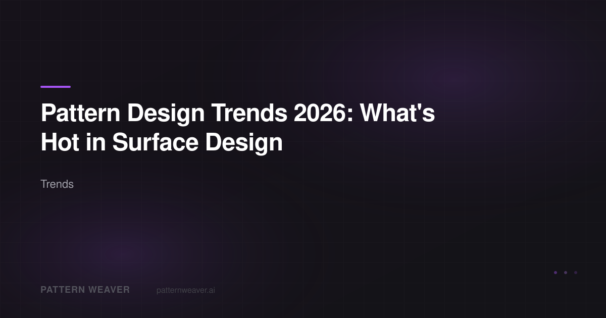 Pattern Design Trends 2026: 9 Surface Trends to Know