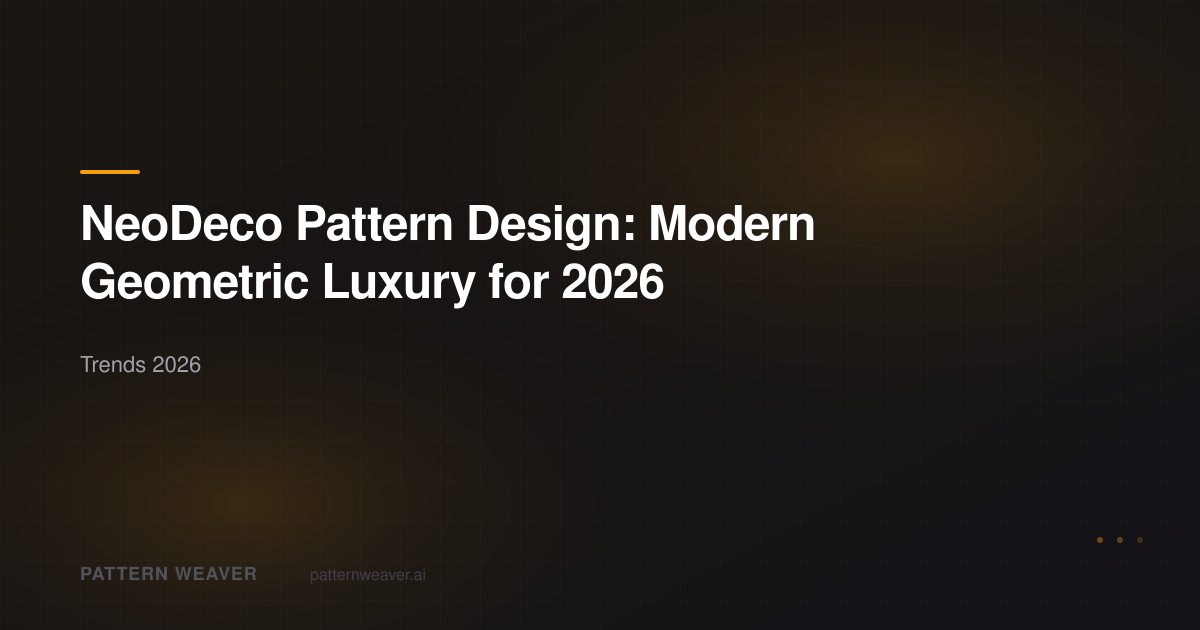 NeoDeco Pattern Design: Modern Art Deco for 2026 | Pattern Weaver
